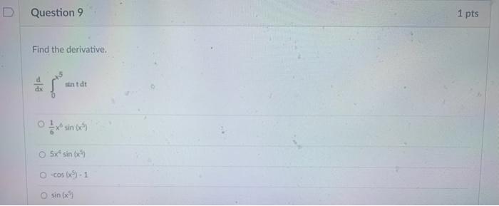 Solved Find the derivative. dxd∫0x5sintdt 61x5sin(x5) | Chegg.com