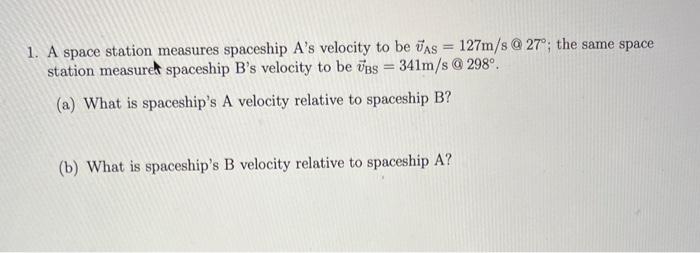Solved 1. A space station measures spaceship A's velocity to | Chegg.com