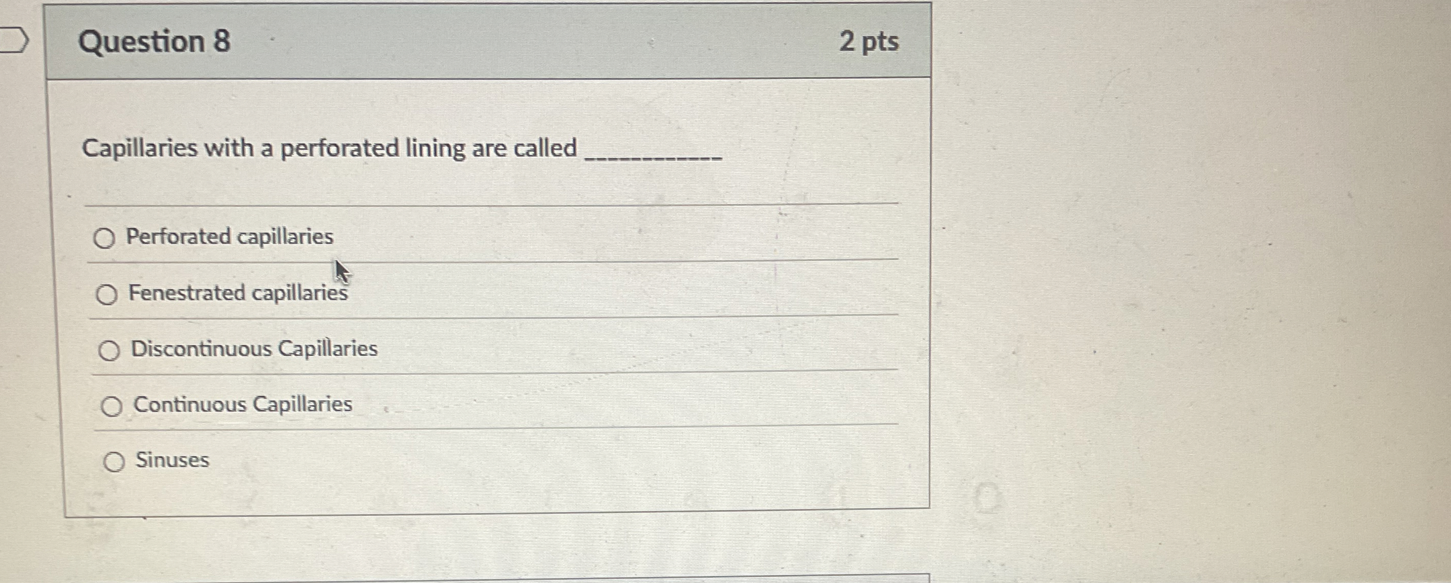 Solved Question 8Capillaries with a perforated lining are | Chegg.com