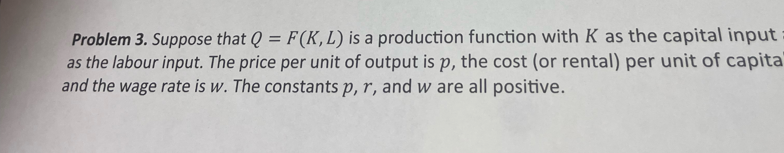 Solved Problem 3. ﻿Suppose that Q=F(K,L) ﻿is a production | Chegg.com
