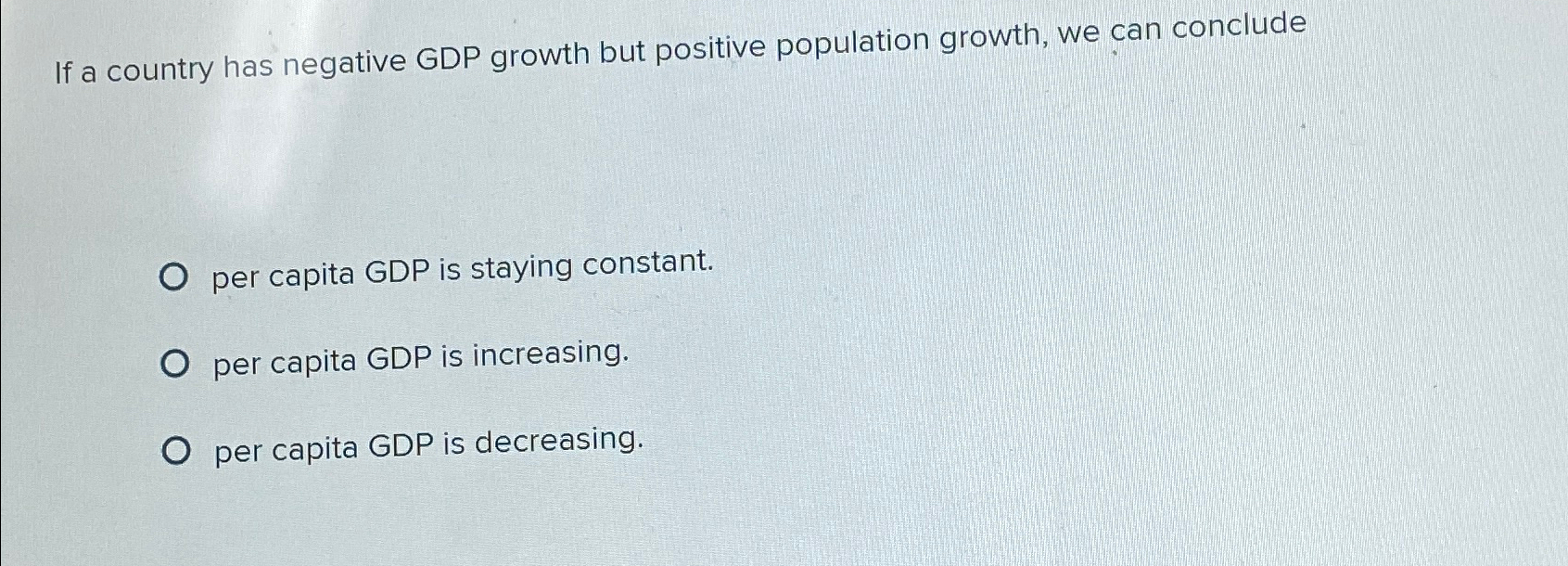 Solved If a country has negative GDP growth but positive | Chegg.com