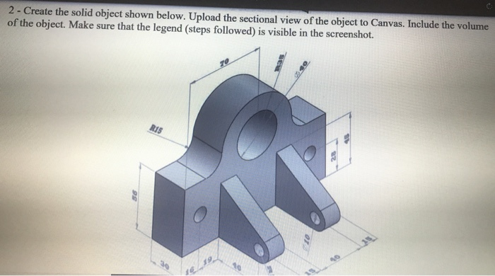 2 - Create the solid object shown below. Upload the | Chegg.com