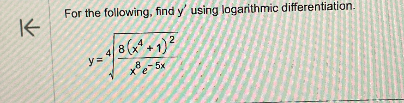 Solved For the following, find y' ﻿using logarithmic | Chegg.com