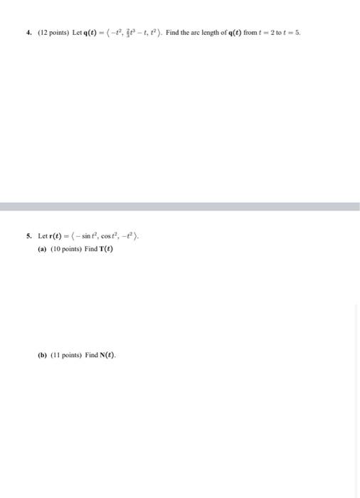 Solved 4. (12 points) Let q(t)= −t2,32t3−t,t2 . Find the are | Chegg.com Solved 4. (12 points) Let q(t)= −t2,32t3−t,t2 . Find the are | Chegg.com