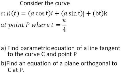 Solved Consider the curve c: R(t) = (a cos t)i + (a sin t)j | Chegg.com