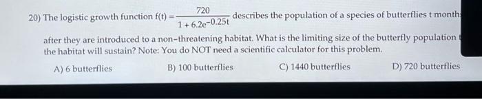 Solved 20) The logistic growth function f(t) = = 720 1 | Chegg.com