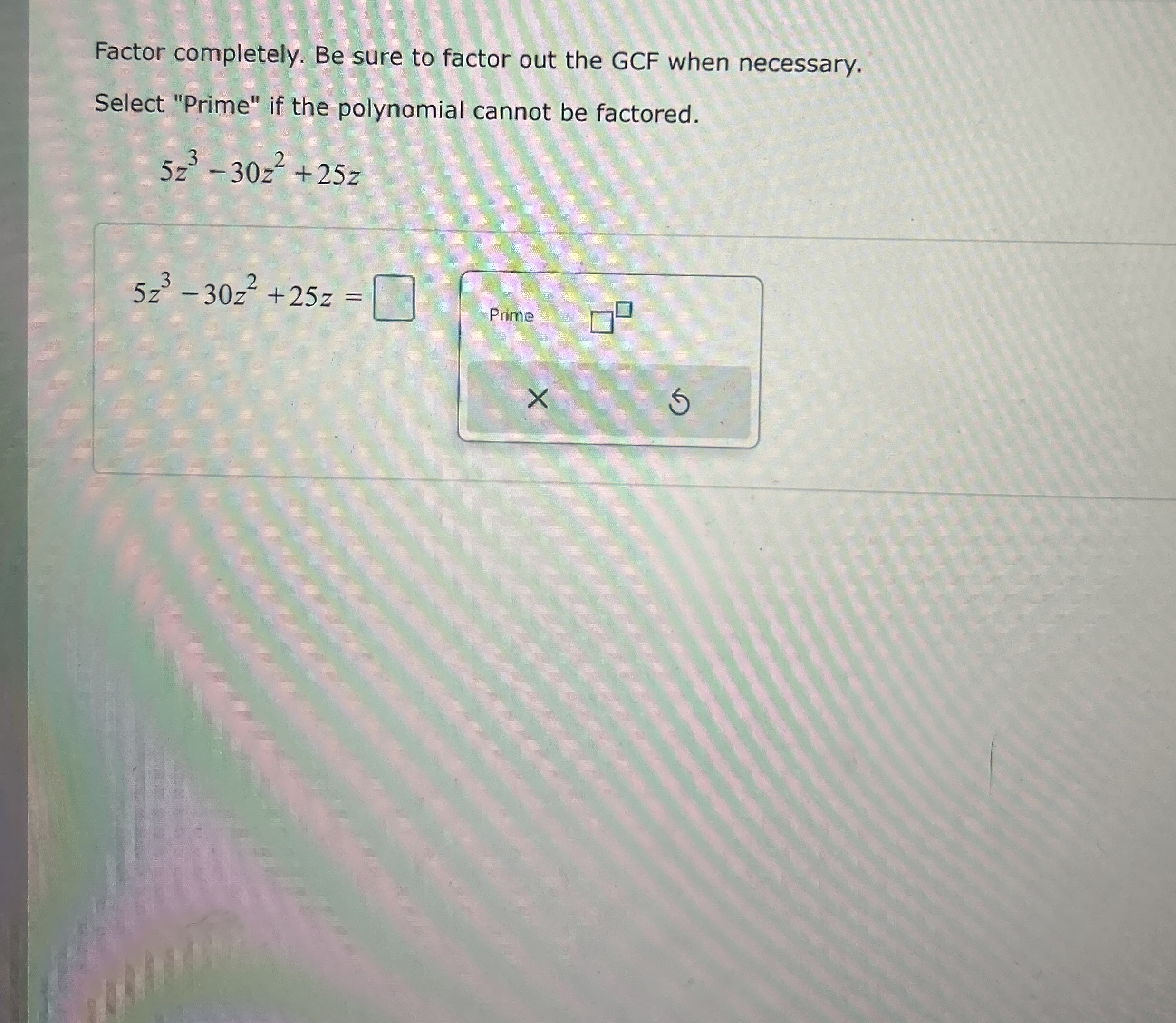 Factor completely. Be sure to factor out the GCF when | Chegg.com