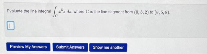Solved Evaluate the line integral ∫Cx5zds, where C is the | Chegg.com
