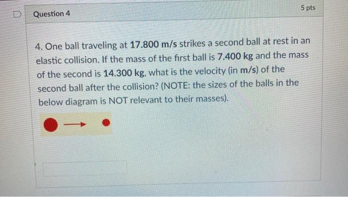 Solved 5 pts D Question 4 4. One ball traveling at 17.800 | Chegg.com Solved 5 pts D Question 4 4. One ball traveling at 17.800 | Chegg.com