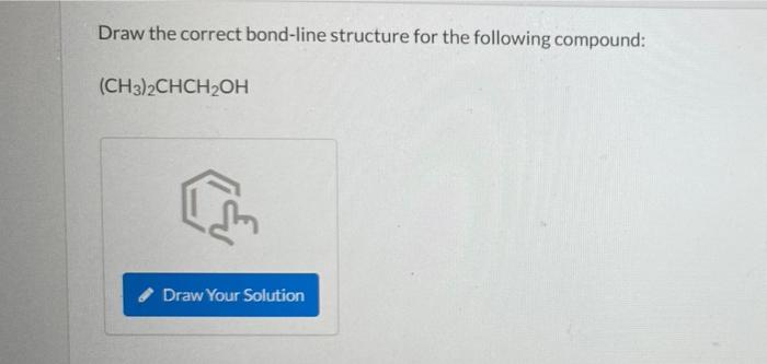 Solved Draw the correct bond-line structure for the | Chegg.com