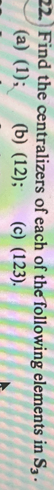 Solved Find the centralizers of each of the following | Chegg.com