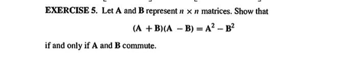 Solved EXERCISE 5. Let A and B represent n×n matrices. Show | Chegg.com