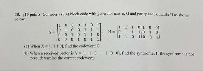 Solved 0 1 0 1 0 1 10. [10 points] Consider a (7,4) block | Chegg.com