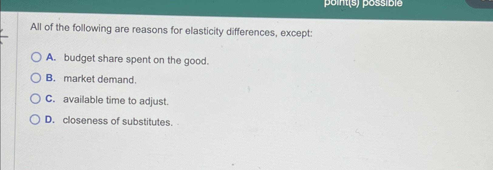 Solved All of the following are reasons for elasticity | Chegg.com