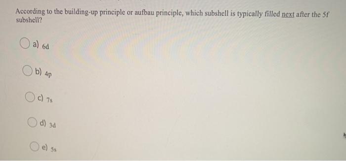 Solved According to the building-up principle or aufbau | Chegg.com