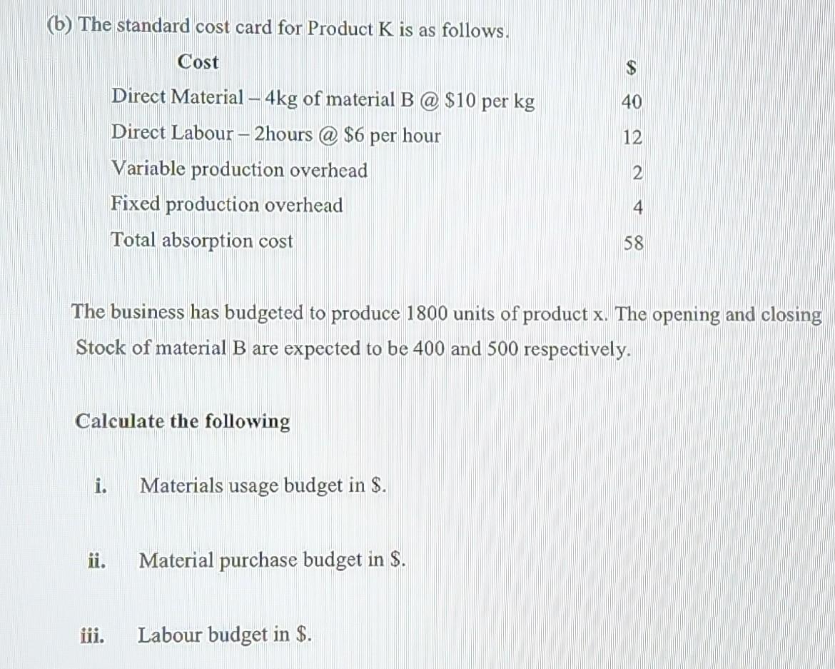 Solved (b) The standard cost card for Product K is as | Chegg.com