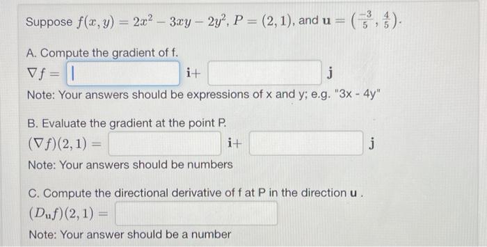 Solved Suppose f(x,y)=2x2−3xy−2y2,P=(2,1), and u=(5−3,54) A. | Chegg.com