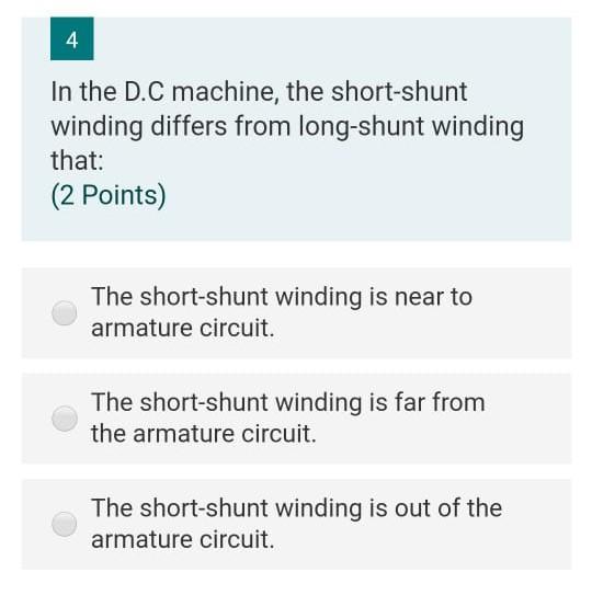 Solved 4 In the D.C machine, the short-shunt winding differs | Chegg.com