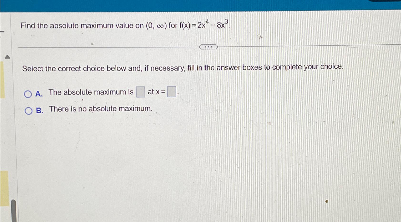 Solved Find the absolute maximum value on (0,∞) ﻿for | Chegg.com