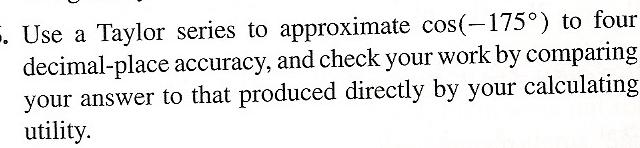 Solved Use a Taylor series to approximate cos(-175 degree ) | Chegg.com