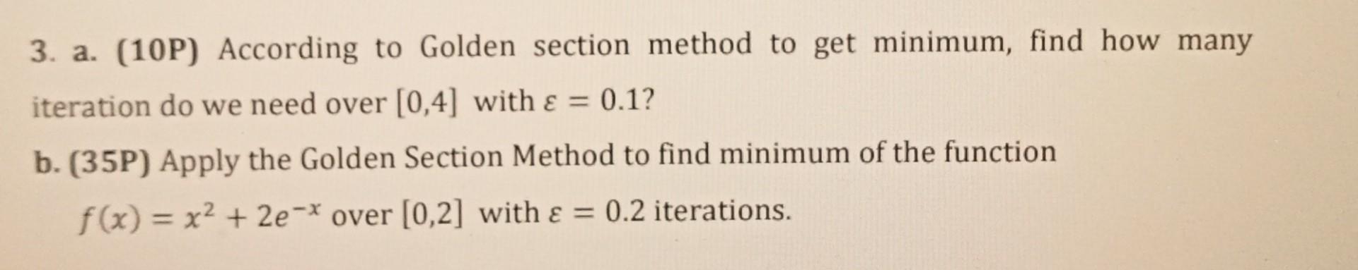 Solved 3. a. (10P) According to Golden section method to get | Chegg.com