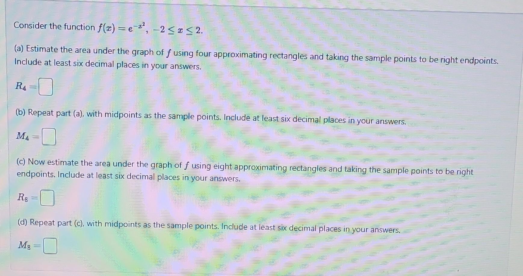 Solved Consider the function f(x)=e−x2,−2≤x≤2 (a) Estimate | Chegg.com