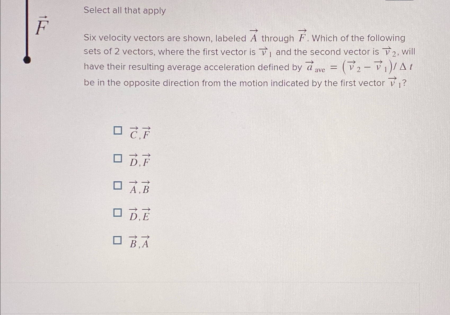 Solved Select all that applyvec(F)Six velocity vectors are | Chegg.com