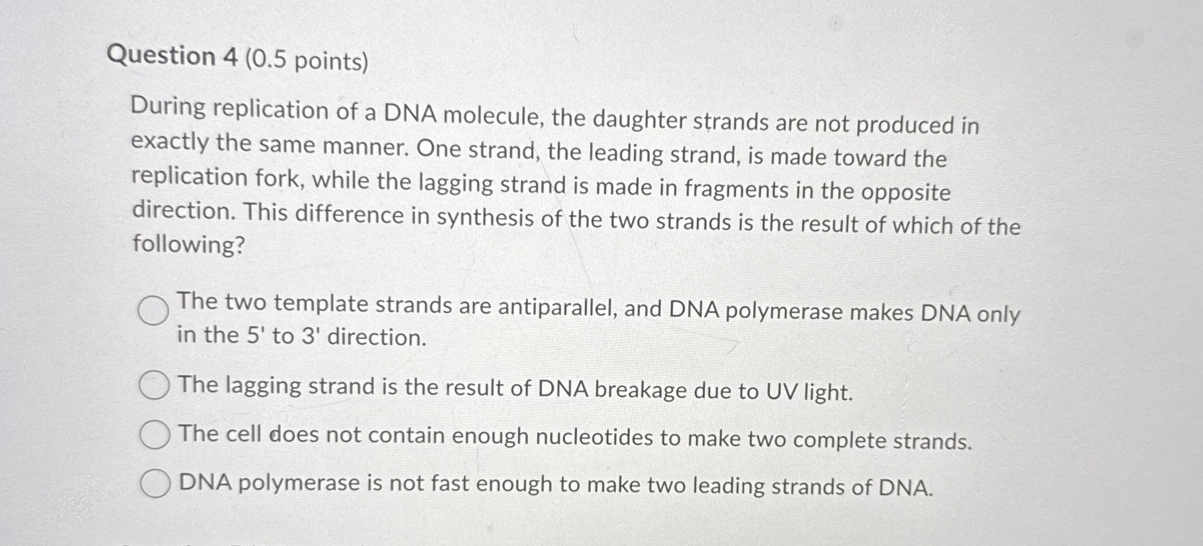 Solved Question 4 ( 0.5 ﻿points)During replication of a DNA | Chegg.com