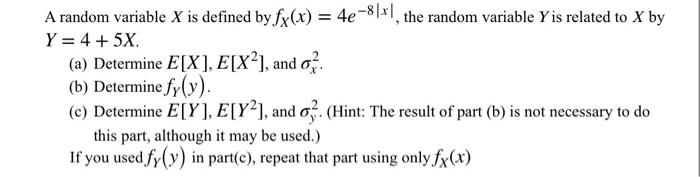 Solved A random variable X is defined by fX(x)=4e−8∣x∣, the | Chegg.com