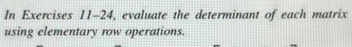 Solved In Exercises 11-24, evaluate the determinant of each | Chegg.com