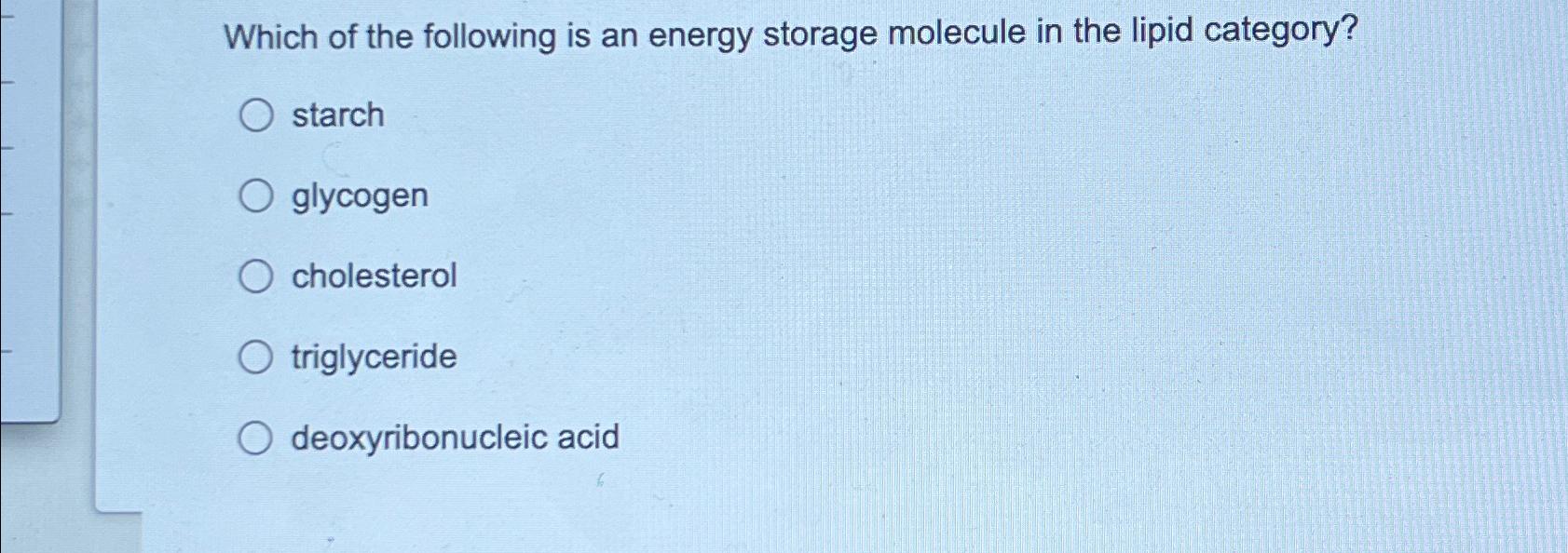 Solved Which of the following is an energy storage molecule | Chegg.com