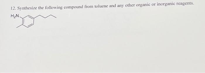 Solved 12. Synthesize the following compound from toluene | Chegg.com