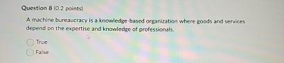 Solved Question points)A machine bureaucracy is a | Chegg.com