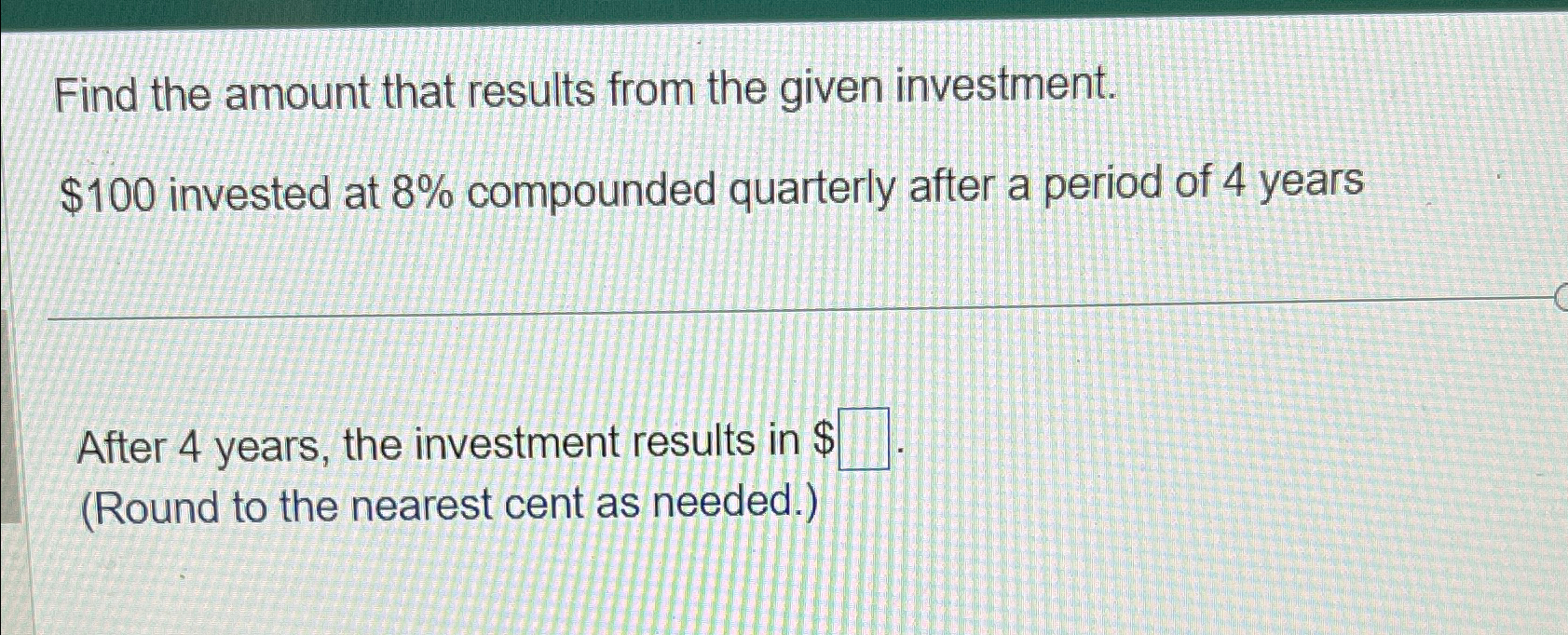 Solved Find the amount that results from the given | Chegg.com