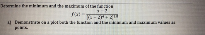 Solved Determine the minimum and the maximum of the function | Chegg.com