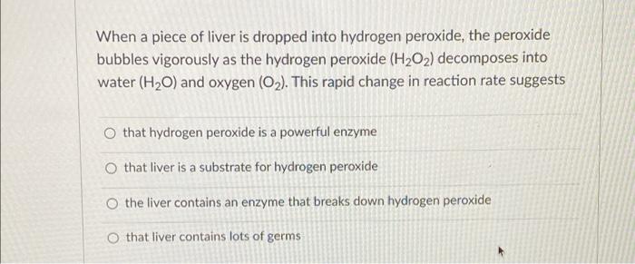 Solved When a piece of liver is dropped into hydrogen | Chegg.com