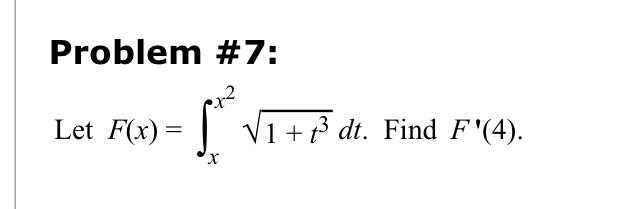 Solved Problem \#7: Let F(x)=∫xx21+t3dt. | Chegg.com