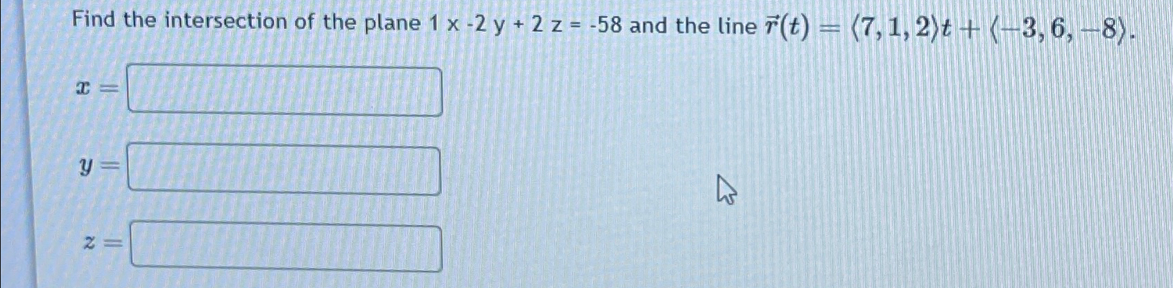Solved Find the intersection of the plane 1x-2y+2z=-58 ﻿and | Chegg.com