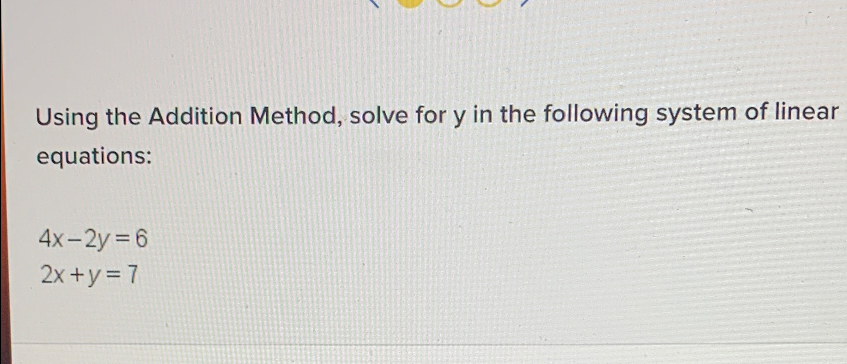 Solved Using the Addition Method, solve for y ﻿in the | Chegg.com