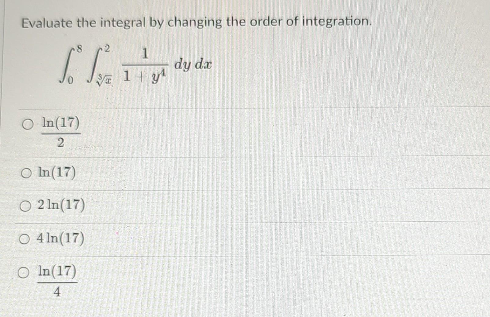 Solved Evaluate the integral by changing the order of | Chegg.com