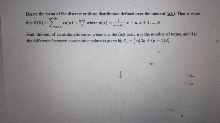 Solved Derive the mean of the discrete uniform distribution | Chegg.com