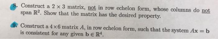 Solved 8. Construct a 2 x 3 matrix, not in row echelon form, | Chegg.com