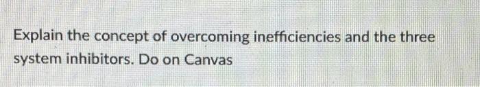 Solved Explain the concept of overcoming inefficiencies and | Chegg.com