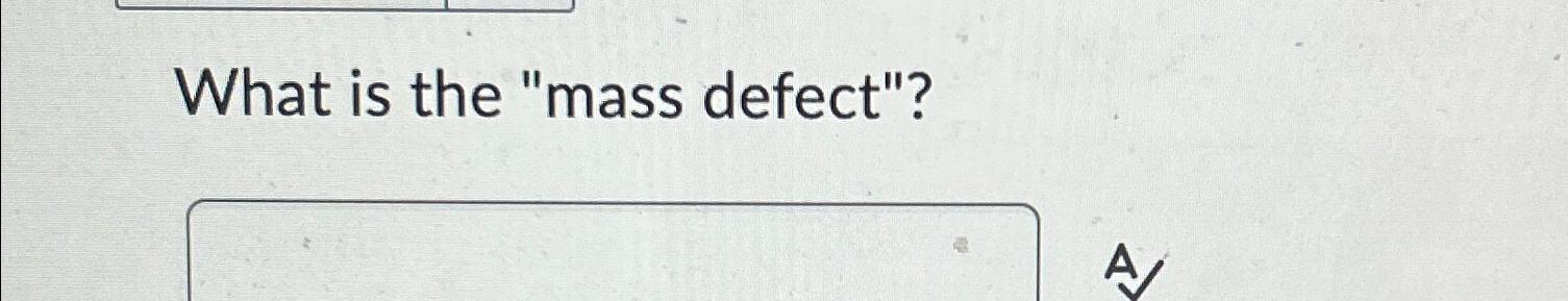 Solved What is the "mass defect"? | Chegg.com