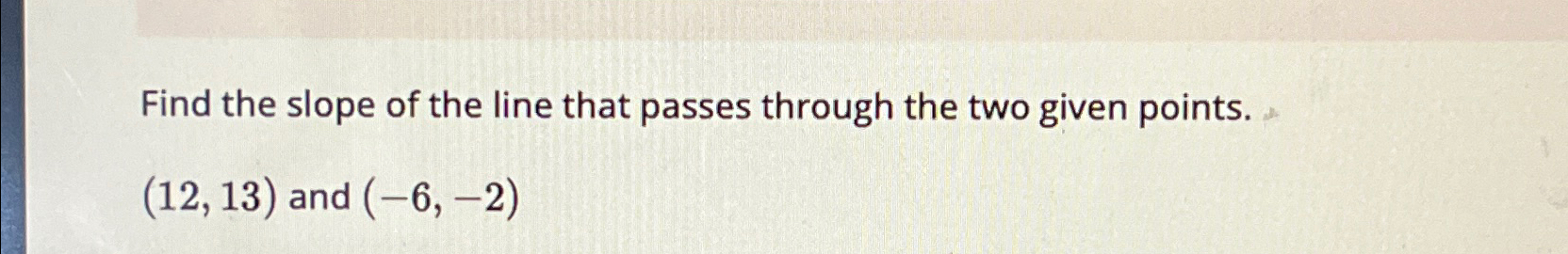 Solved Find the slope of the line that passes through the | Chegg.com