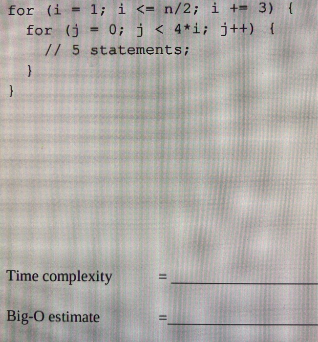 Solved Analyze the time complexity and provide the Big-O | Chegg.com