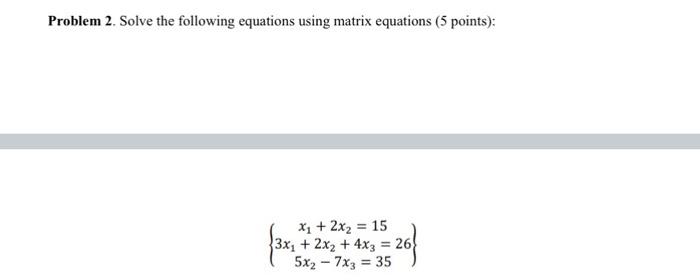 Solved Problem 2. Solve the following equations using matrix | Chegg.com