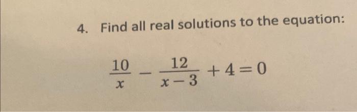 Solved 4. Find all real solutions to the equation: | Chegg.com