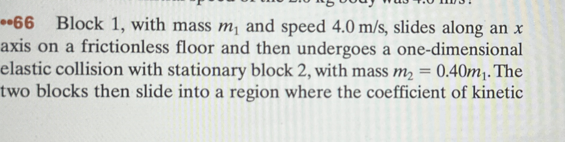 Solved @66 ﻿Block 1, ﻿with mass m1 ﻿and speed 4.0ms, ﻿slides | Chegg.com