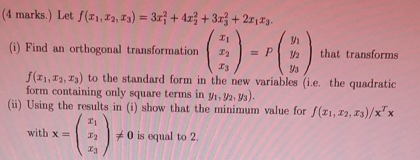 Solved (4 marks.) Let f(x1,x2,x3)=3x12+4x22+3x32+2x1x3 (i) | Chegg.com